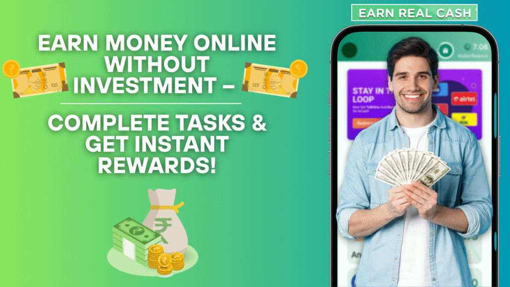 Earn Money Online Without Investment – Complete Tasks & Get Instant ...